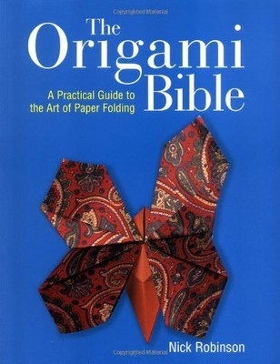 The Origami Bible: A Practical Guide..., Robinson, Nick | eBay Australia