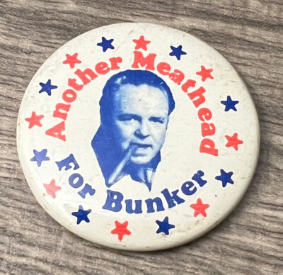 Vintage 1972 Archie Bunker Another Meathead For Bunker Pinback Button ...