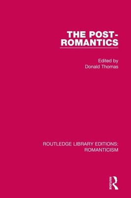 The Post-Romantics (Routledge Library Editions: Romanticism) by Donald ...