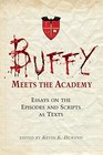 Buffy Meets the Academy: Essays on the Episodes and Scripts as Texts by ...