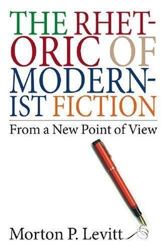 Rhetoric of Modernist Fiction : From a New Point of View by Morton ...