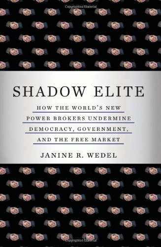 Shadow Elite: How the World s New Power Brokers Undermine Democracy ...