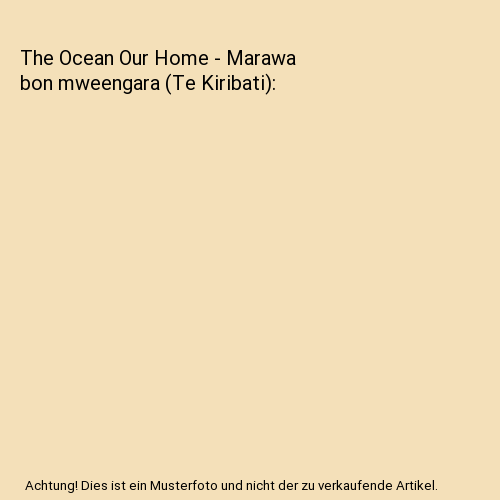 The Ocean Our Home - Marawa bon mweengara (Te Kiribati), MacLean Biliki ...
