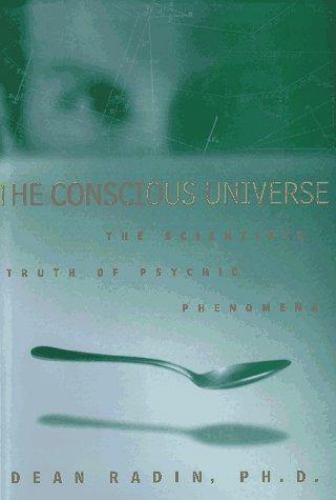 The Conscious Universe : The Scientific Truth of Psychic Phenomena by ...