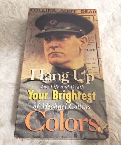 HANG UP YOUR BRIGHTEST COLORS The Life And Death Of Michael Collins VHS ...