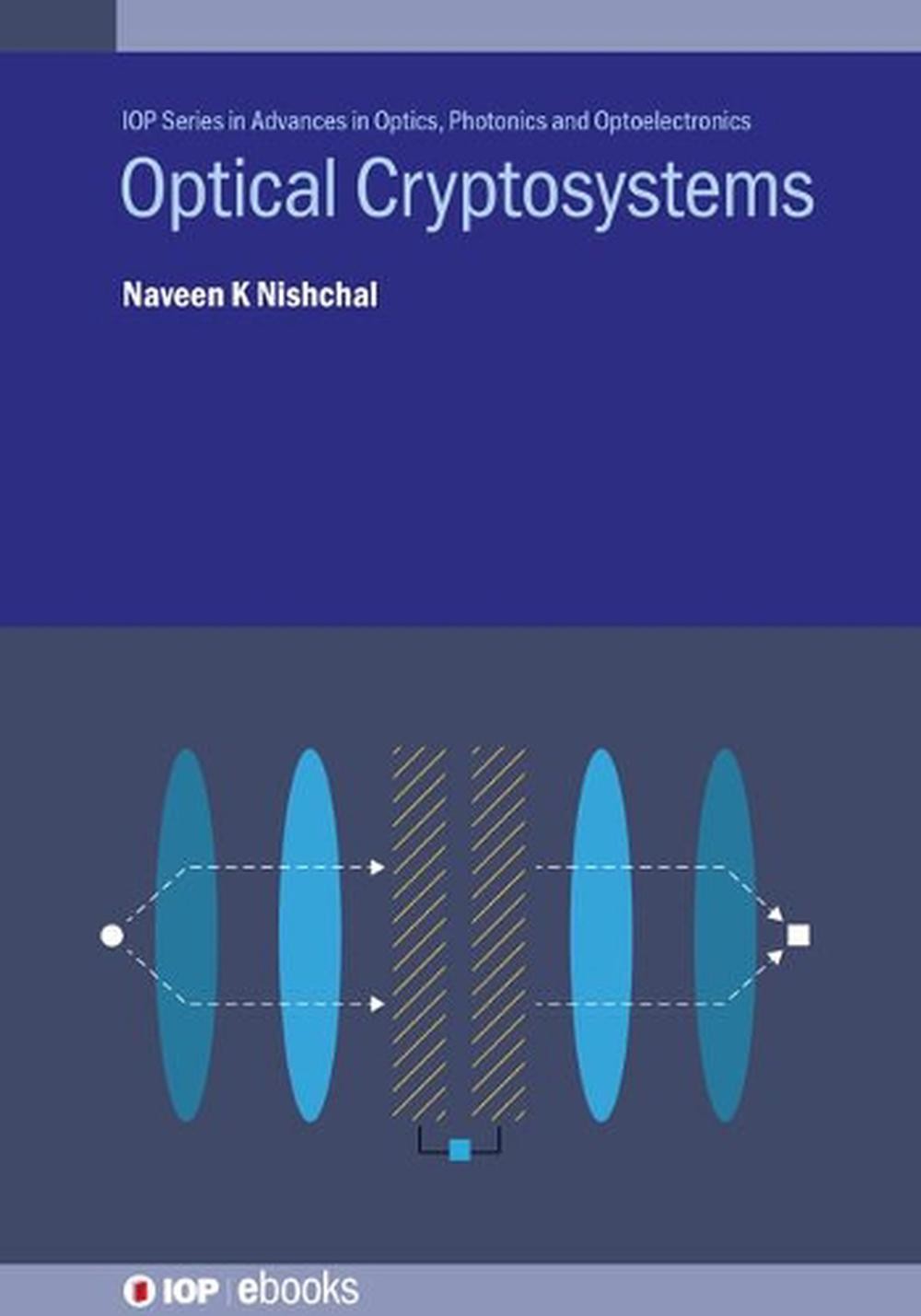 Optical Cryptosystems by Naveen K. Nishchal (English) Hardcover Book 9780750322188| eBay