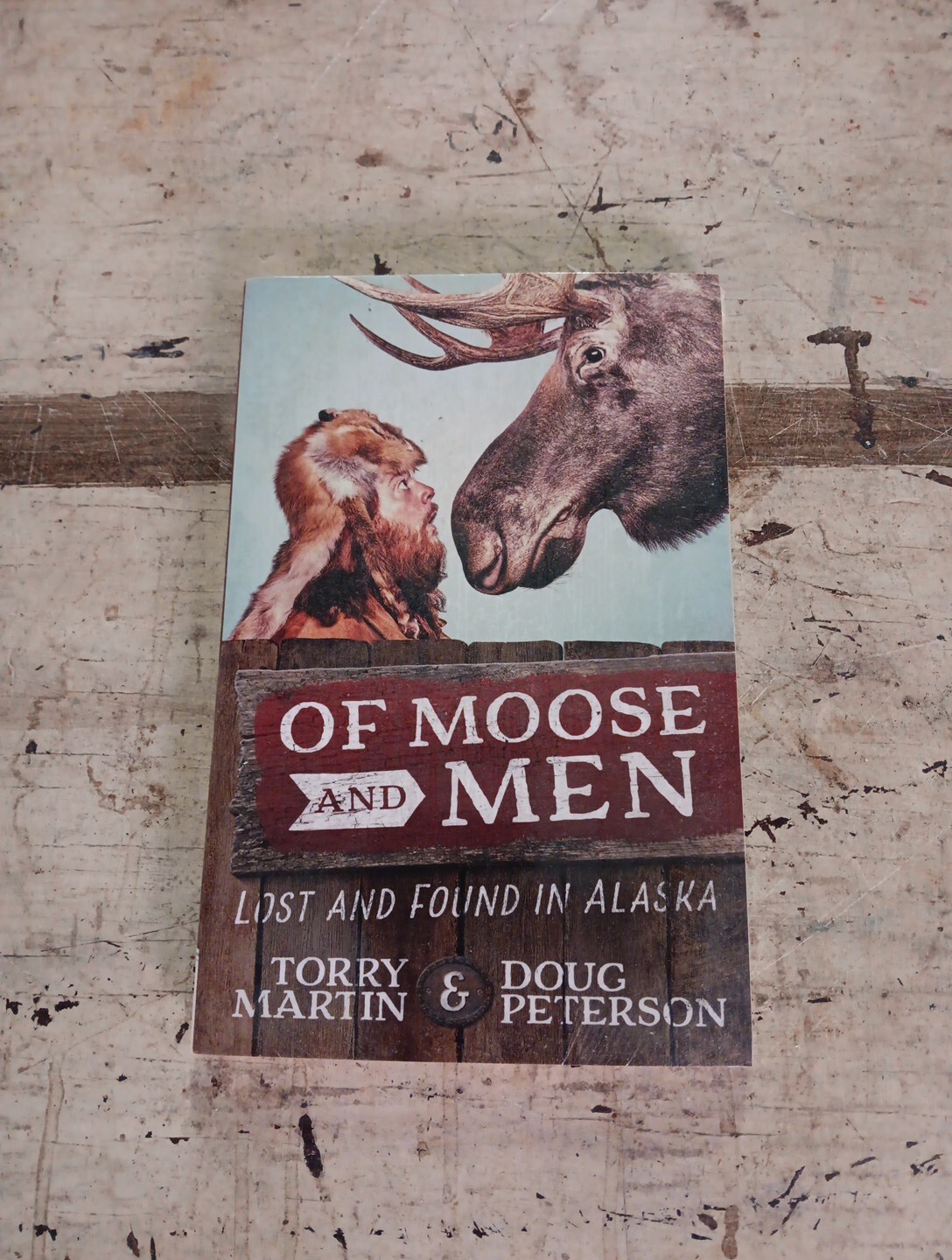 Of Moose and Men : Lost and Found in Alaska by Doug Peterson and Torry ...