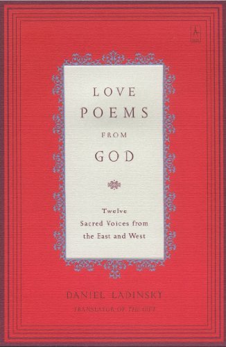 Love Poems from God: Twelve Sacred Voices from the East and West ...