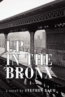 Up in the Bronx by Stephen Baum (2010, Trade Paperback) for sale online ...