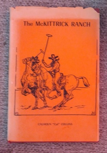 McKittrick Ranch Calhoun Cal Collins HC w/DJ 1958 California Polo ...