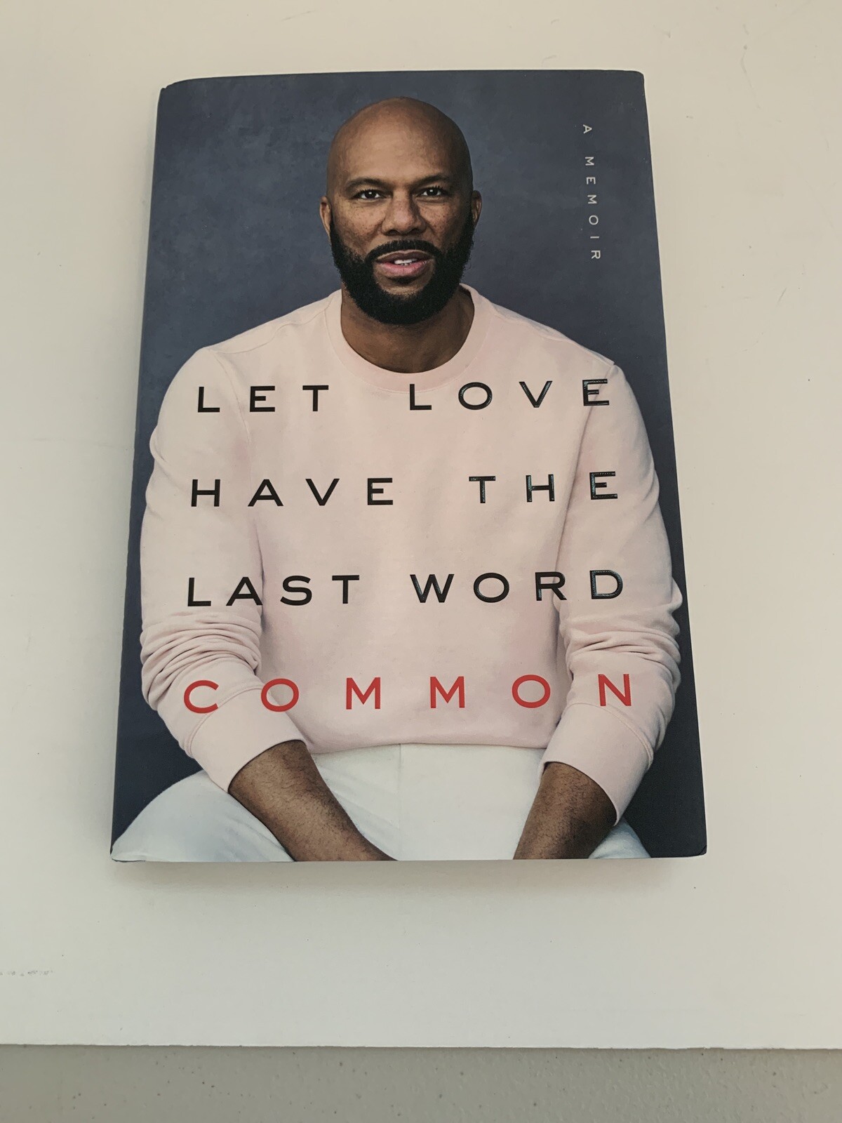 Let Love Have the Last Word : A Memoir by Common (2019, Hardcover ...