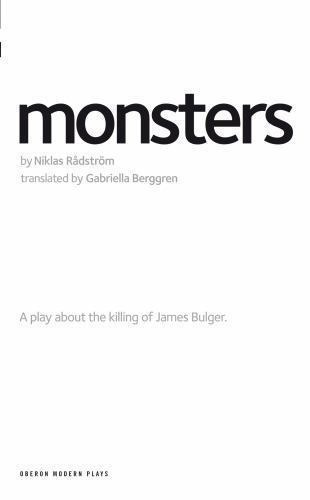 Monsters : A Play about the Killing of James Bulger by Niklas Rådström ...