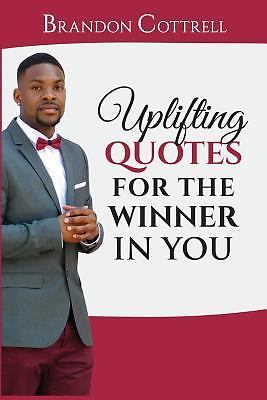 Uplifting Quotes for the Winner in You by Brandon Cottrell (2017, Trade ...