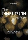 The Inner Truth Adventure: Beyond the person we think we are by Darpan ...