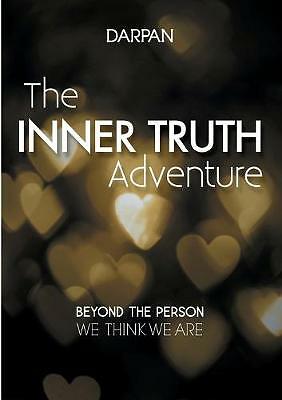 The Inner Truth Adventure: Beyond the person we think we are by Darpan ...