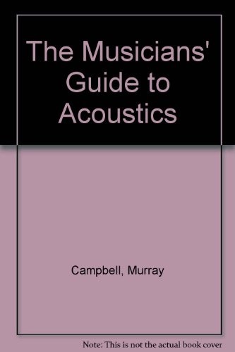 MUSICIAN'S GUIDE TO ACOUSTICS By Murray Campbell & Clive A. Greated - Hardcover 9780028701615| eBay