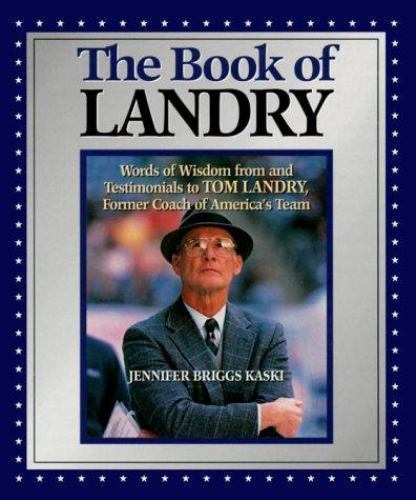 Book of Landry : Words of Wisdom from and Testimonials to Tom Landry ...