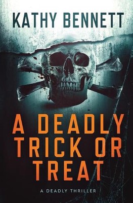 A Deadly Trick or Treat: A Deadly Thriller by Kathy Bennett Paperback ...