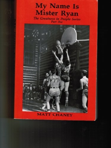 MY NAME IS MISTER RYAN (THE GREATNESS IN PEOPLE SERIES) By Matt Chaney 9780963931610| eBay
