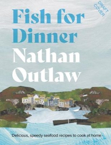 Fish for Dinner: Delicious Seafood Recipes to Cook at Home by Outlaw ...