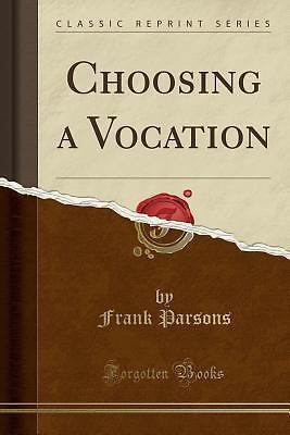 Choosing a Vocation (Classic Reprint) by Frank Parsons (2015, Trade Paperback) for sale online ...