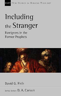 Including the Stranger: Foreigners In The Former Prophets by David G ...