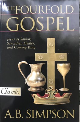 Pure Gold Classics: The Fourfold Gospel : Jesus As Savior Sanctifier ...