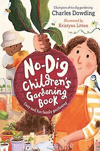 The No-Dig Children's Gardening Book: Easy and Fun Family Garden ...