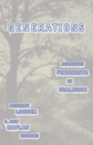 Generations : Academic Feminists in Dialogue by Devoney Looser (1997 ...