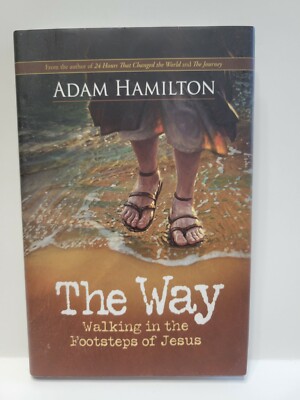 The Way - Walking In The Footsteps Of Jesus - Adam Hamilton ...