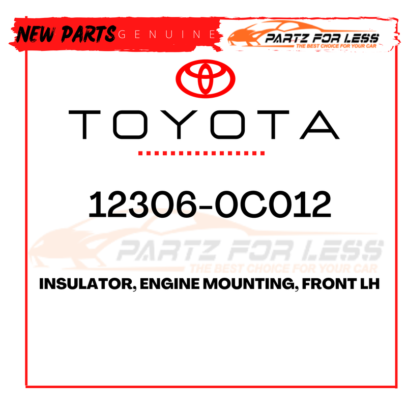 12306-0C012 TOYOTA GENUINE INSULATOR, ENGINE MOUNTING, FRONT LH ...