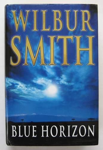 BLUE HORIZON Wilbur Smith 2003 Hardcover Novel with Dust Jacket *Ok ...