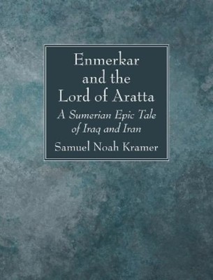 Samuel Noah Kramer Enmerkar and the Lord of Aratta (Relié) | eBay
