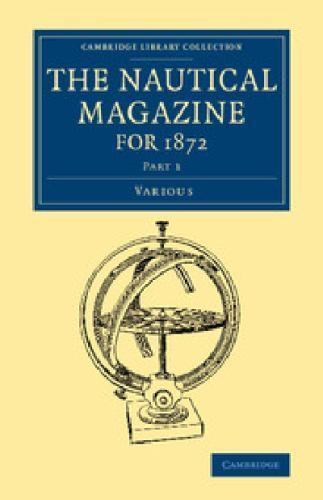 Cambridge Library Collection-The Nautical Magazine Ser.: Nautical ...