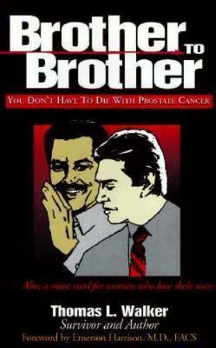 Brother to Brother : You Don't Have to Die with Prostate Cancer by ...