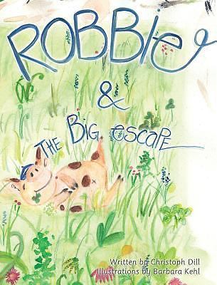 Robbie : The Great Escape by Christoff Dill (2017, Hardcover) for sale ...