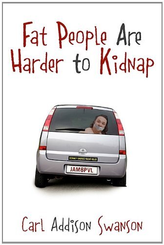 FAT PEOPLE ARE HARDER TO KIDNAP By Carl Addison Swanson **Mint ...