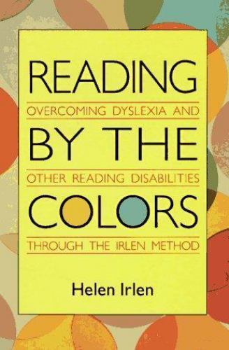 Reading by the Colors : Overcoming Dyslexia and Other Reading ...