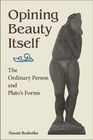 Opining Beauty Itself: The Ordinary Person and Plato's Forms by Naomi ...