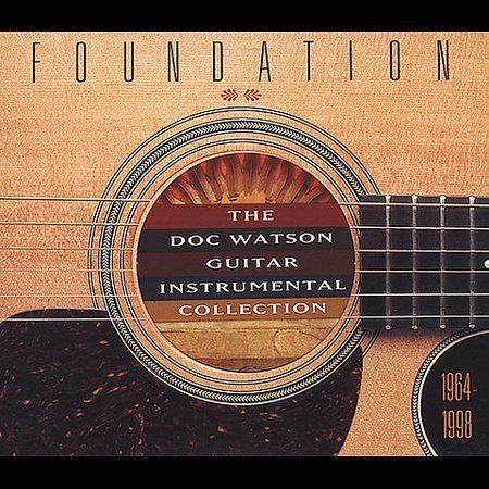 Foundation: Doc Watson Guitar Instrumental Collection, 1964-1998 by Doc ...
