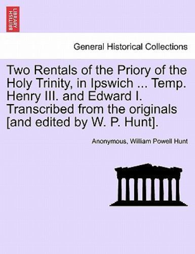 Two Rentals of the Priory of the Holy Trinity, in Ipswich Temp Henry ...