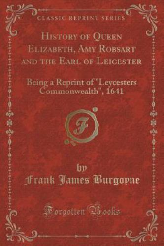 History of Queen Elizabeth, Amy Robsart and the Earl of Leicester ...