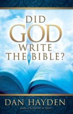 Did God Write The Bible? - Paperback By Hayden, Dan - VERY GOOD ...