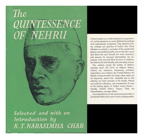 NEHRU, JAWAHARLAL The Quintessence of Nehru. Selected and with Introd ...