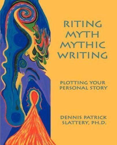 Riting Myth, Mythic Writing : Plotting Your Personal Story by Dennis ...