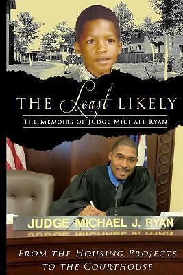 Least Likely. Memoirs of Judge Michael Ryan... from the Housing ...