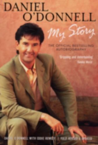 Daniel O'Donnell: My Story by Rowley, Eddie,O'Donnell, Daniel, Good ...