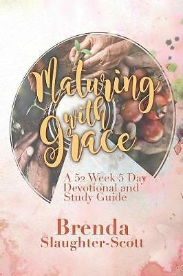 Maturing with Grace a 52 Week 5 Day Devotional and Study Guide by ...
