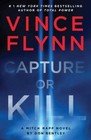 Capture or Kill: A Mitch Rapp Novel by Don Bentley by Vince Flynn: Used ...