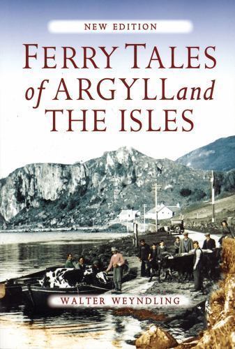 Ferry Tales of Argyll and the Isles by Walter Weyndling (2003, Trade ...